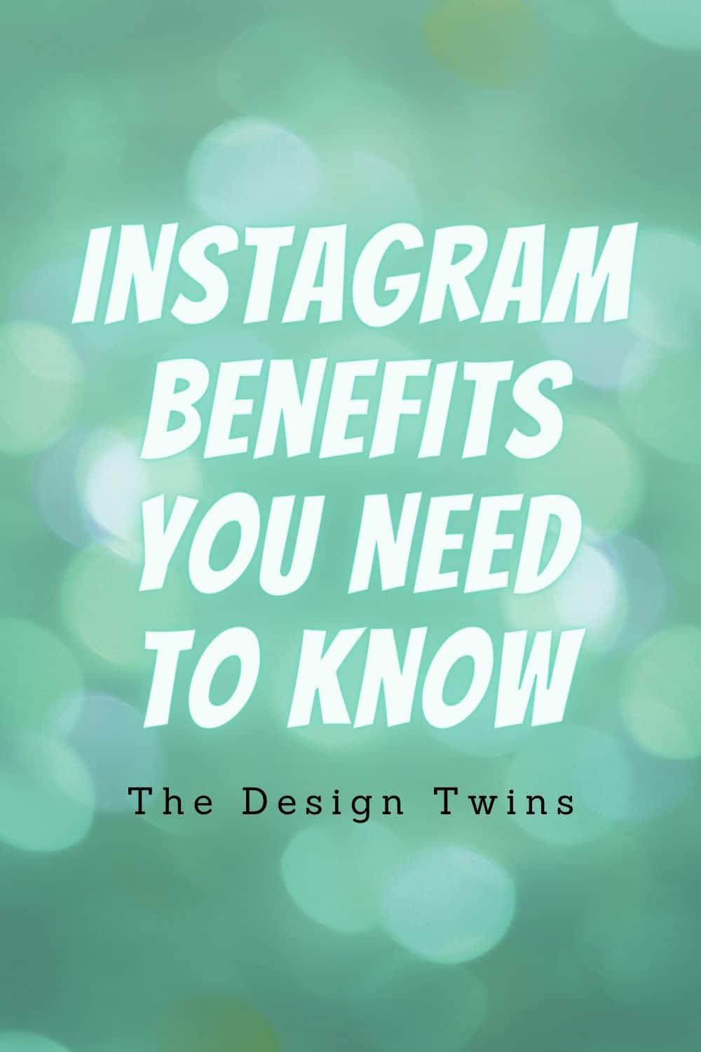 Instagram Benefits: Part 2 - The Design Twins Blog