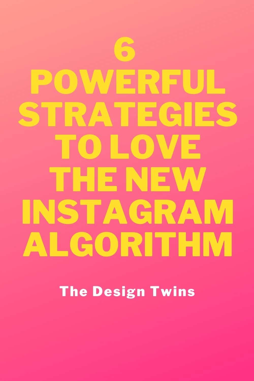 6 Powerful Strategies to Love the New Instagram Algorithm
