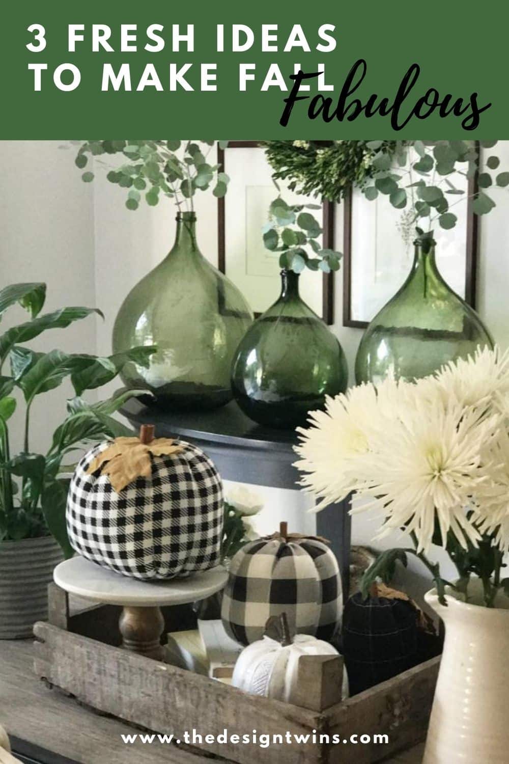 3 Fresh Ideas to Make Fall Decor Fabulous - The Design Twins