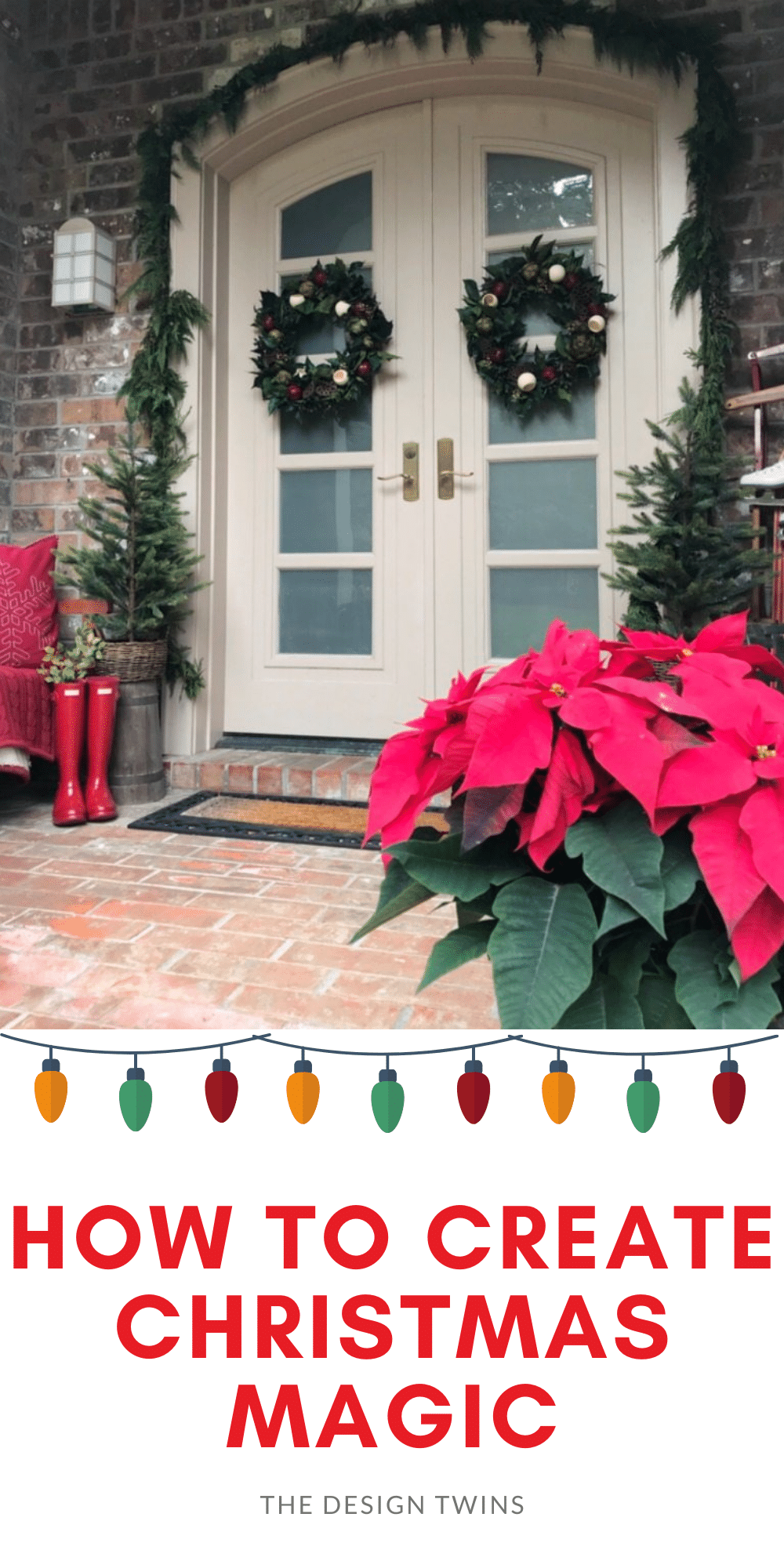 How to Create Christmas Magic All Season Long - The Design Twins