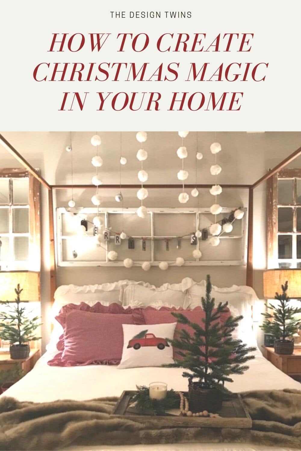 How to Create Christmas Magic All Season Long - The Design Twins