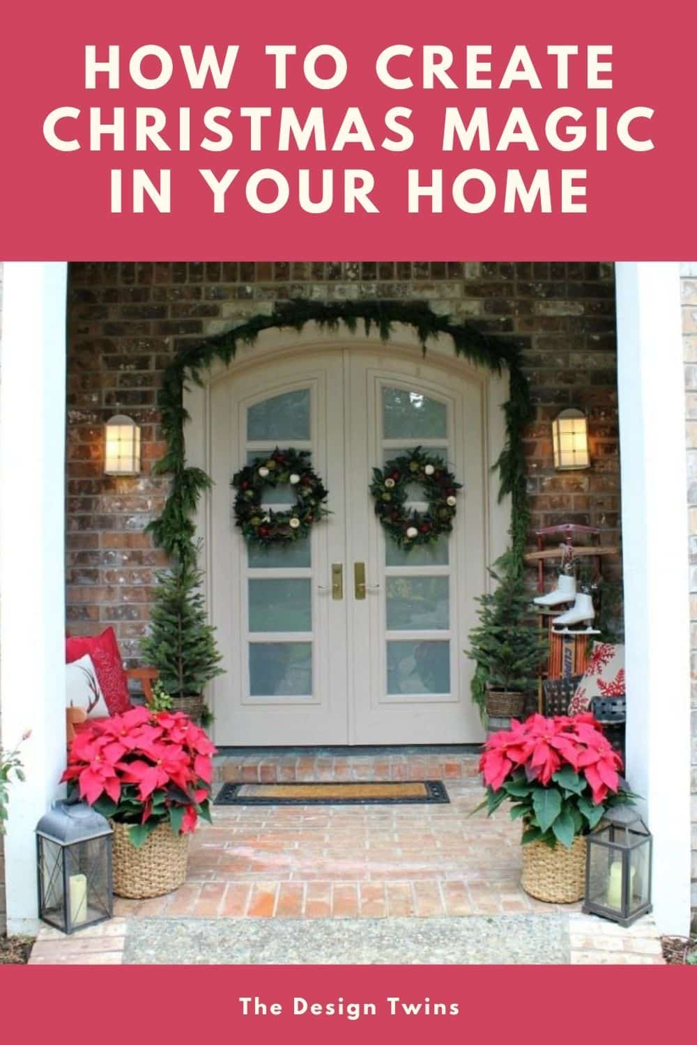 How to Create Christmas Magic All Season Long - The Design Twins