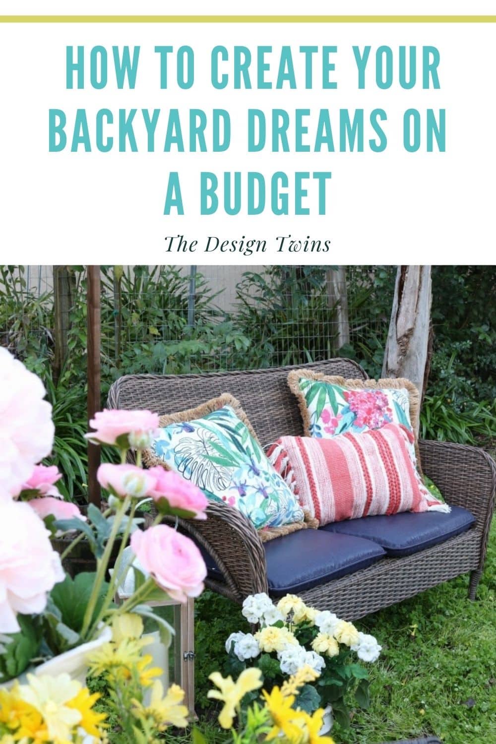 How to Create Your Backyard Dreams on a Budget - The Design Twins